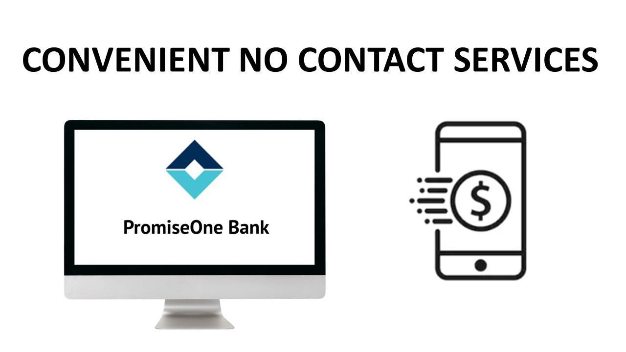 CONVENIENT NO CONTACT SERVICES - Promiseone Bank
